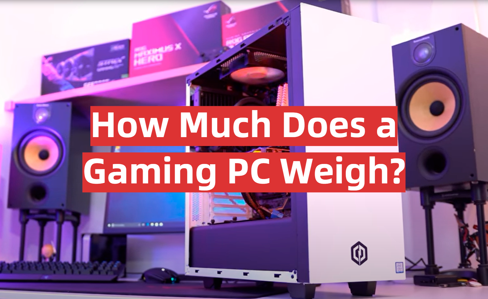 How Much Does A Gaming PC Weigh GamingProfy How Much Does A Gaming PC Weigh GamingProfy